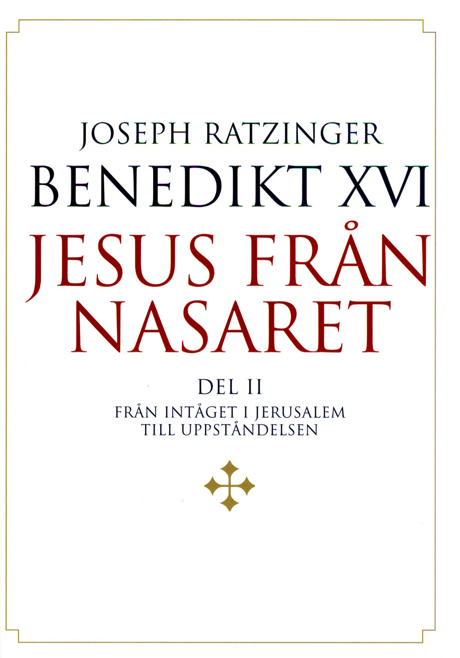 Jesus från Nasaret - Del 2: Från intåget i Jerusalem till uppståndelse